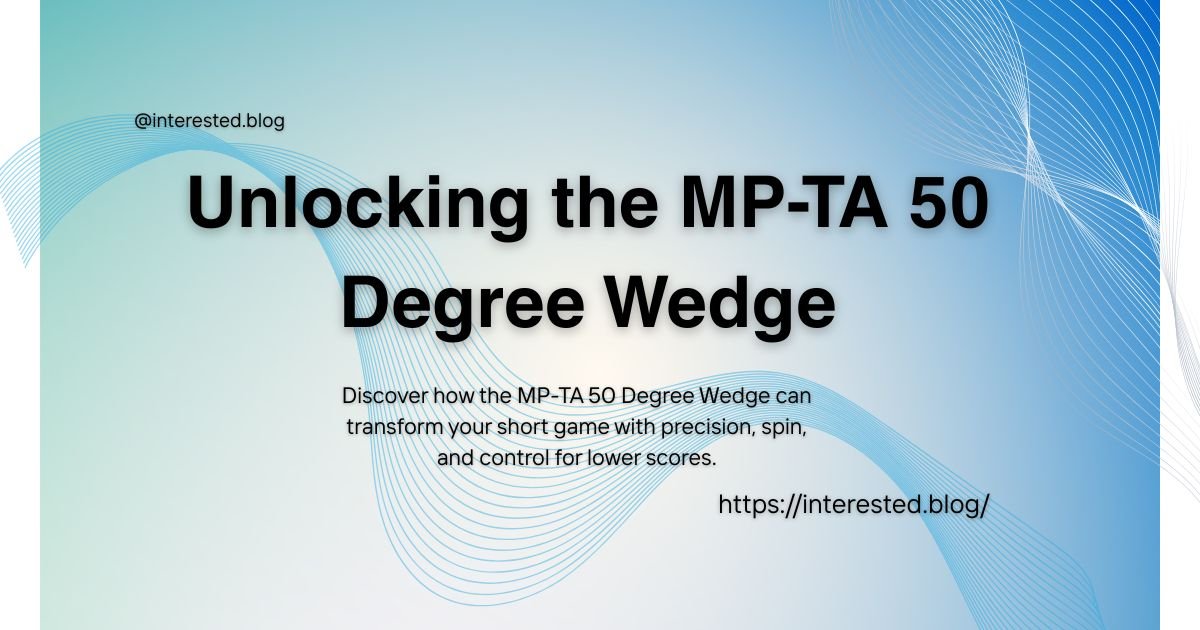 Unlocking the MP-TA 50 Degree Wedge - interested.blog